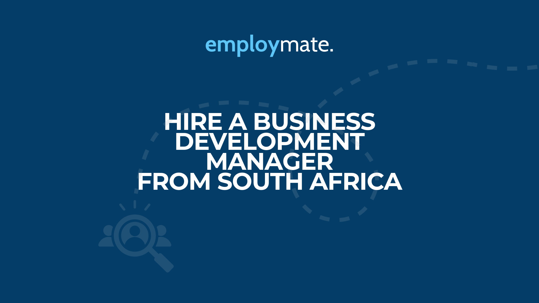 Hire a Business Development Manager BDM from South Africa | Employmate